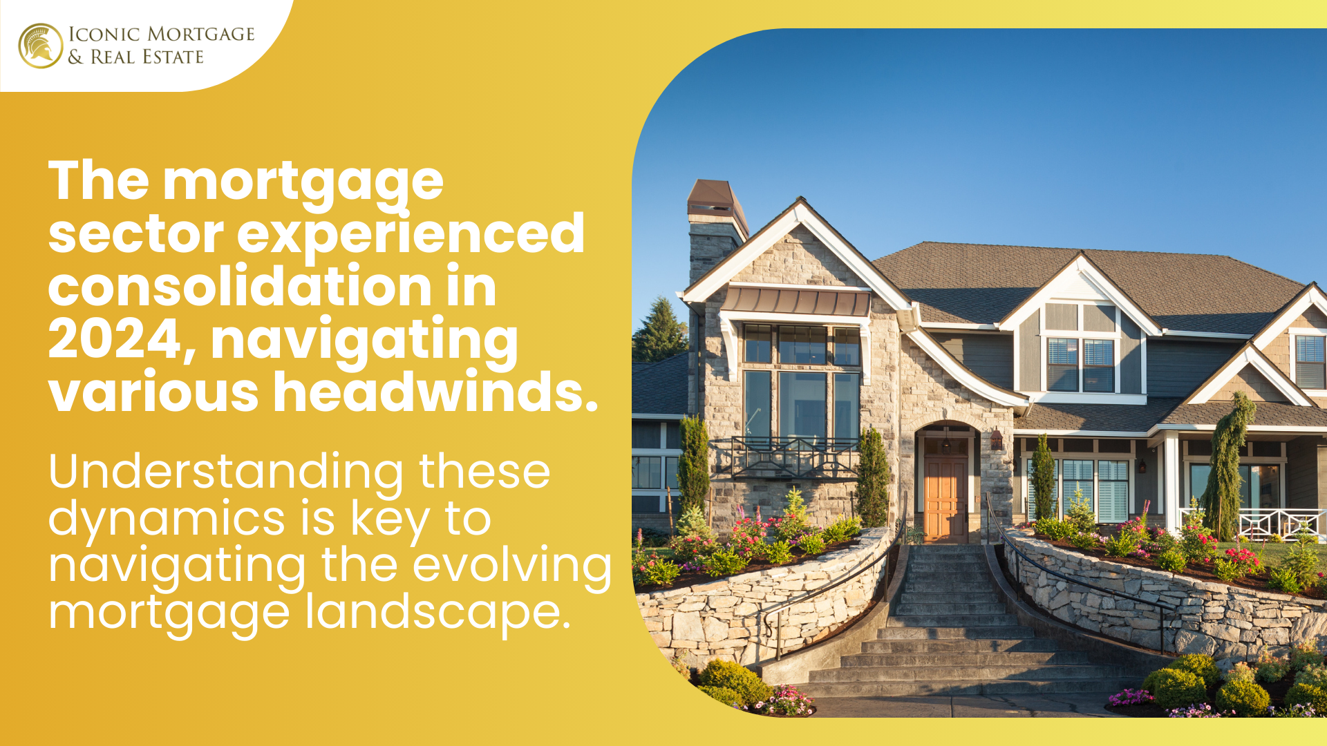 Iconic Mortgage - Mortgage Industry Navigates Headwinds